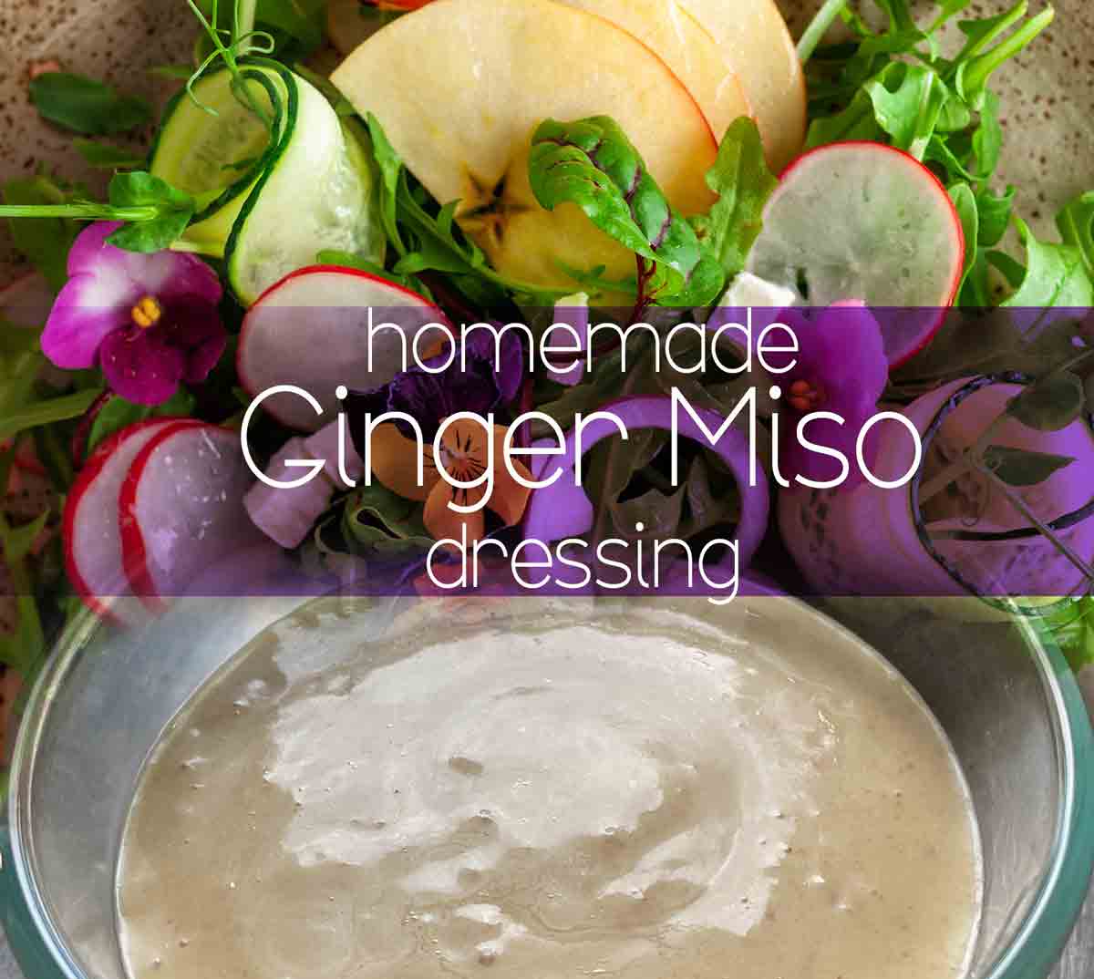 Best Ginger Miso Dressing - Life In The Green.House